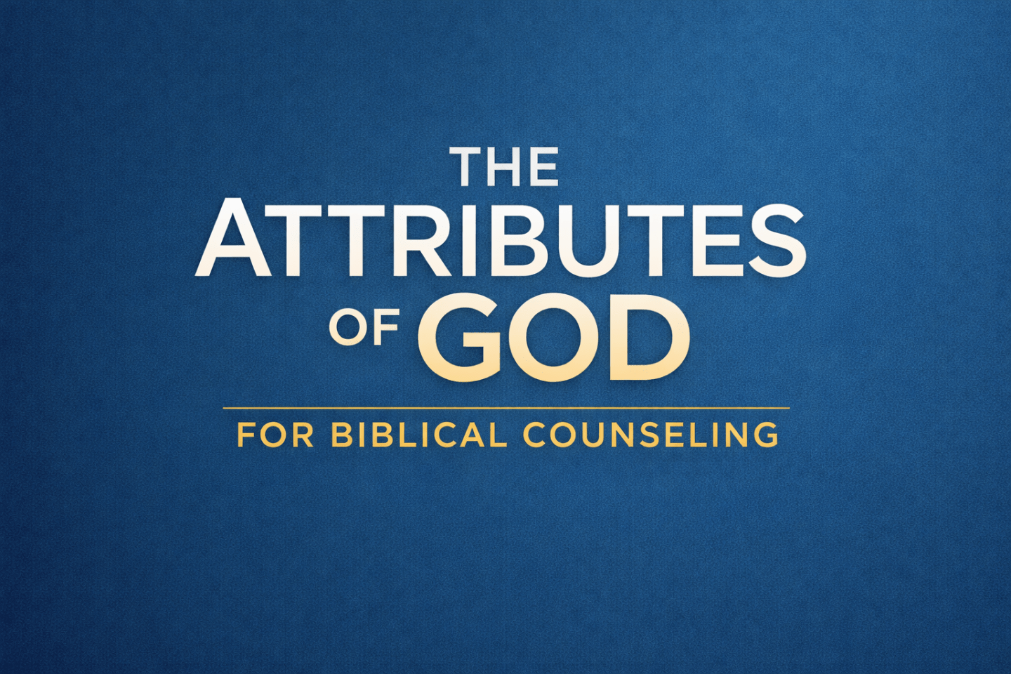 The Absoluteness of God and Biblical Counseling – Sparrow & Heart Soul Care